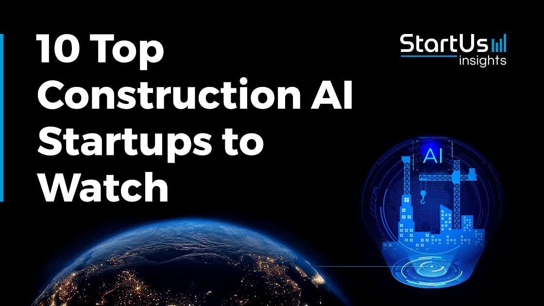 Construction AI Startups to Watch in 2025 | StartUs Insights