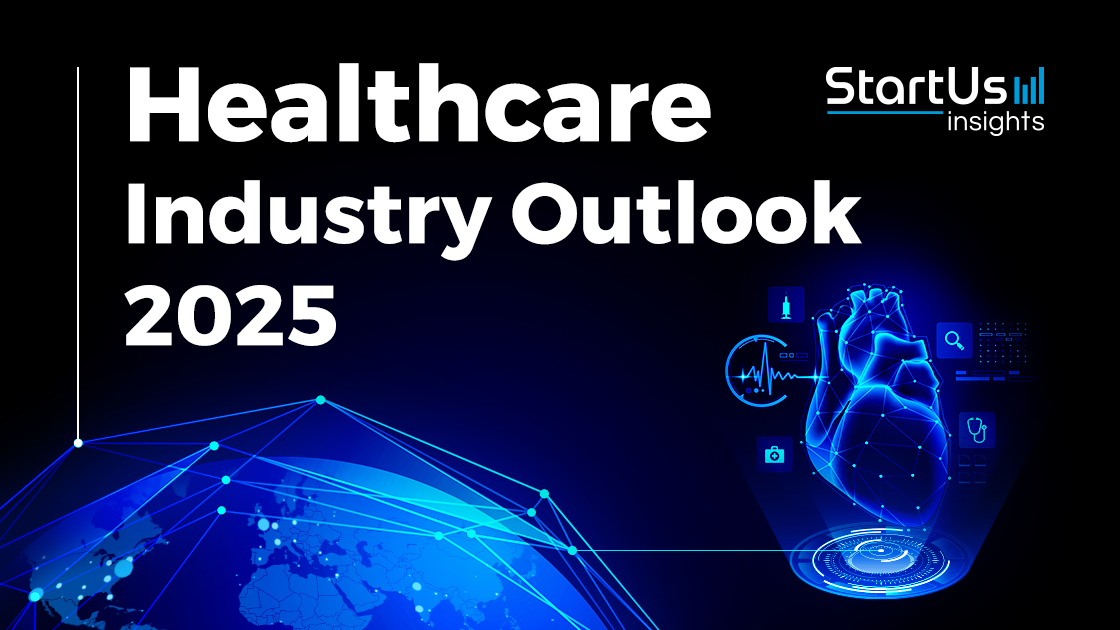Healthcare Industry Outlook 2025 | StartUs Insights Healthcare Industry Outlook 2025 | StartUs Insights