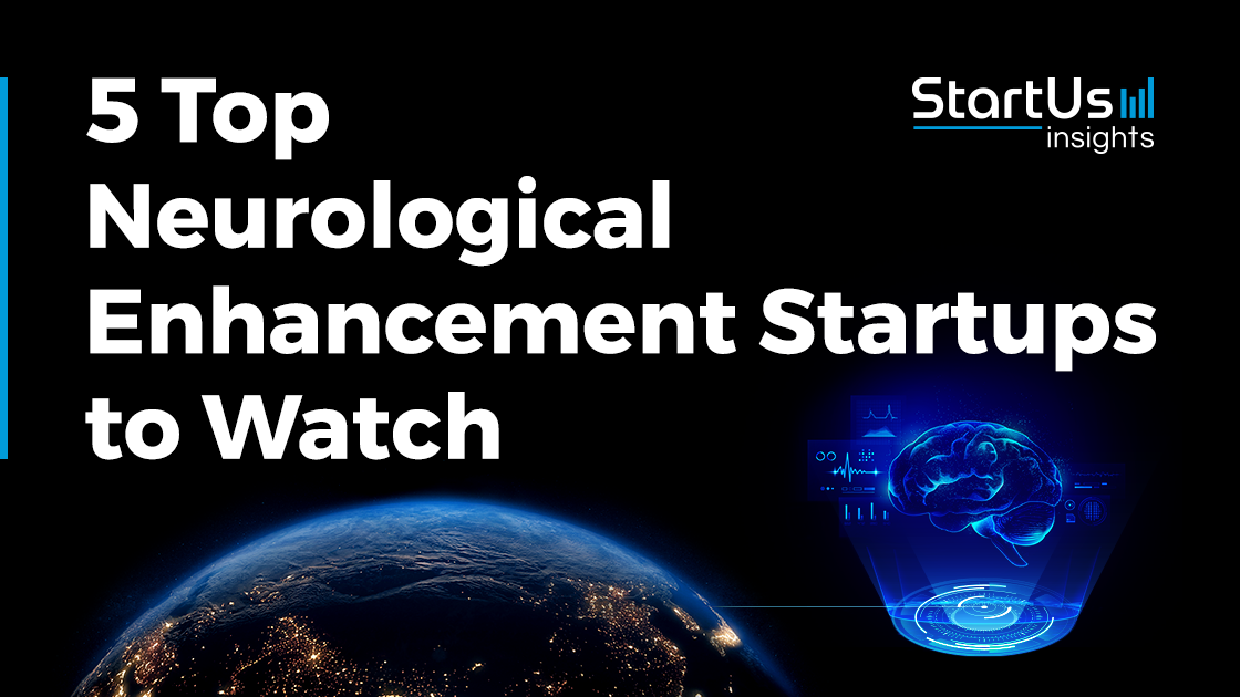 Top Neurological Enhancement Startups in 2025 | StartUs Insights