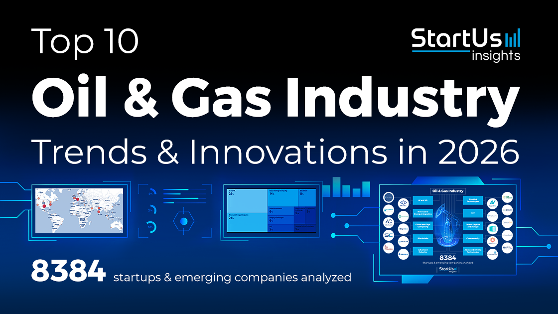 Top 10 Oil and Gas Industry Trends in 2026 | StartUs Insights