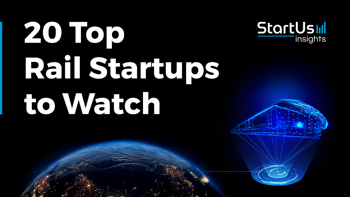Discover 20 Rail Startups to Watch in 2026 | StartUs Insights