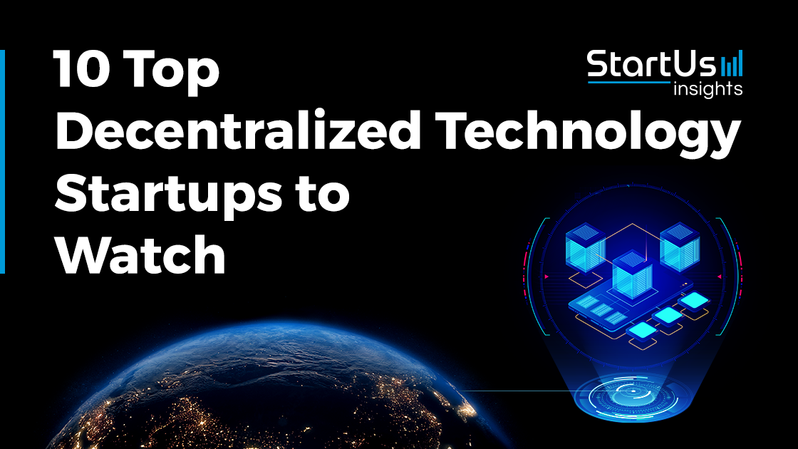 10 Decentralized Technology Startups [2025] | StartUs Insights