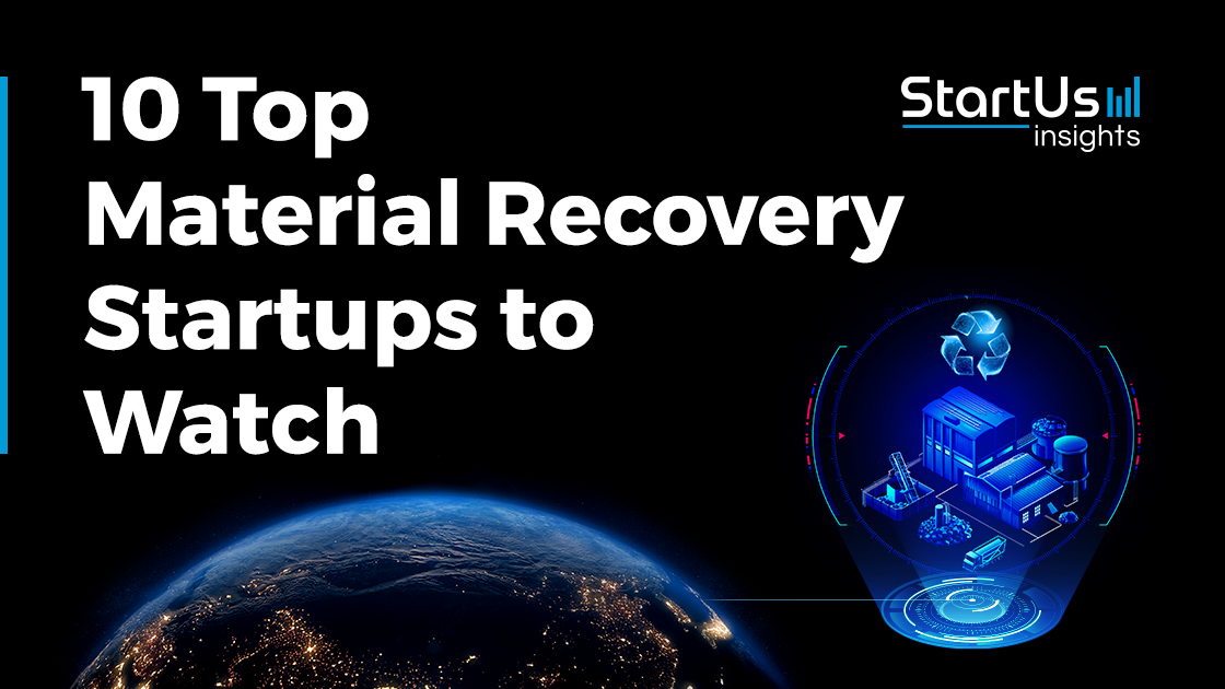 10 Material Recovery Solutions to Watch (2025) | StartUs Insights