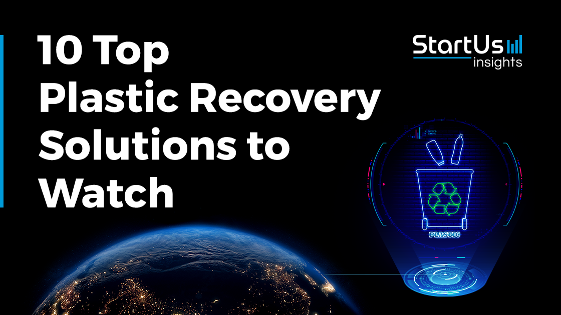 10 Plastic Recovery Solutions to Watch in 2025 | StartUs Insights