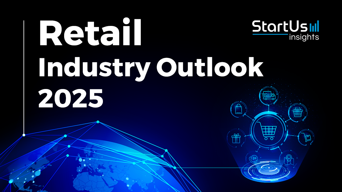 Retail Industry Outlook 2025 | StartUs Insights