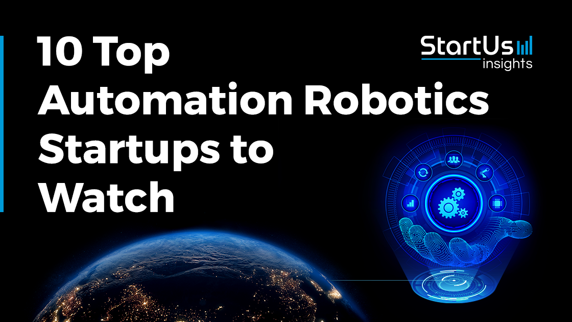 10 Top Automation Robotics Companies to Watch | StartUs Insights