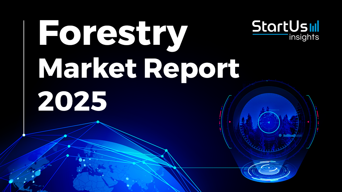 Forestry Market Report 2025 | StartUs Insights