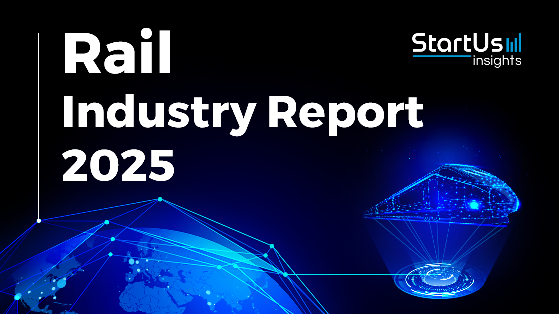 Rail Industry Report 2025 | StartUs Insights