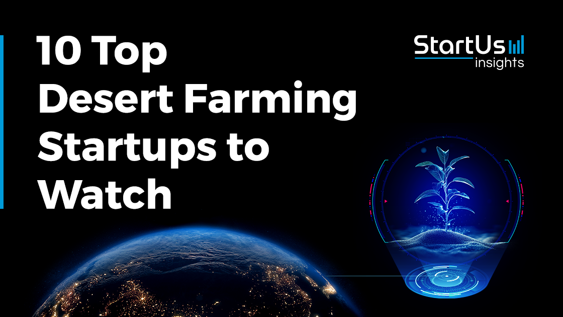 10 Desert Farming Solutions to Watch in 2025 | StartUs Insights