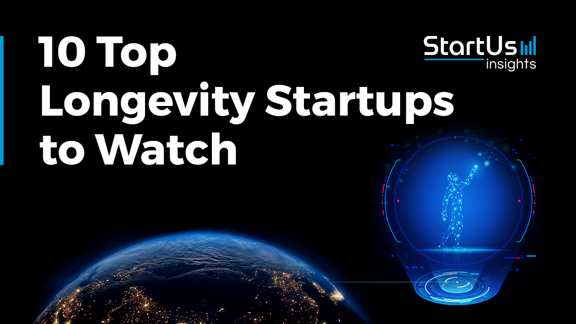 Longevity Startups to Watch in 2025 | StartUs Insights
