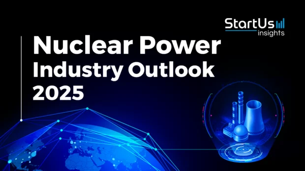 Nuclear Power Industry Outlook 2025 | StartUs Insights