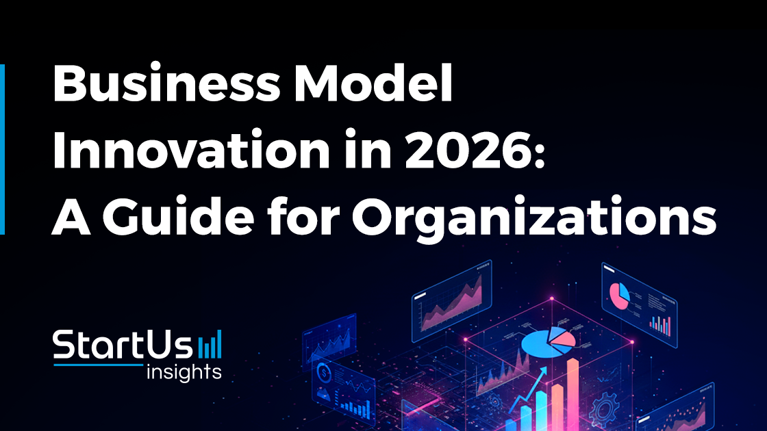 Business Model Innovation: A Guide for 2026 | StartUs Insights