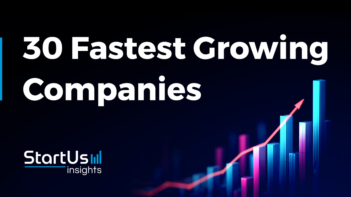 30 Fastest Growing Companies to Watch [2026] | StartUs Insights