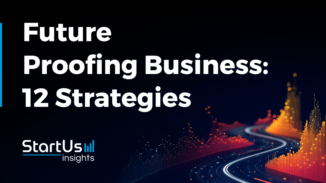 Future Proofing Business in 2026: 12 Strategies | StartUs Insights