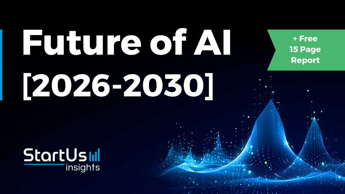 Future of AI [2026-2030]: A Roadmap for Leaders | StartUs Insights