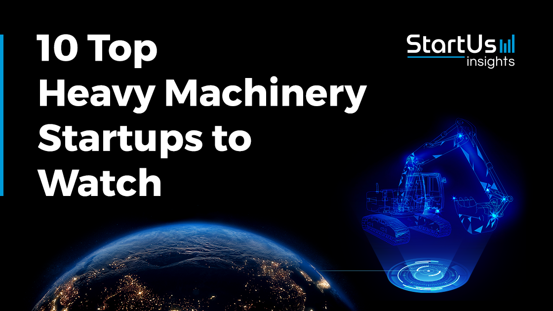 10 New Heavy Machinery Companies to Watch in 2026 | StartUs Insights