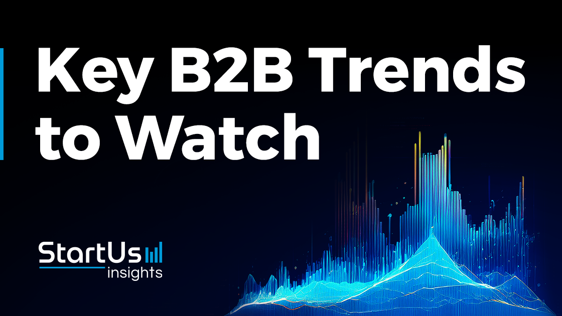 Key B2B Trends in 2026: 12 Moves to Win | StartUs Insights
