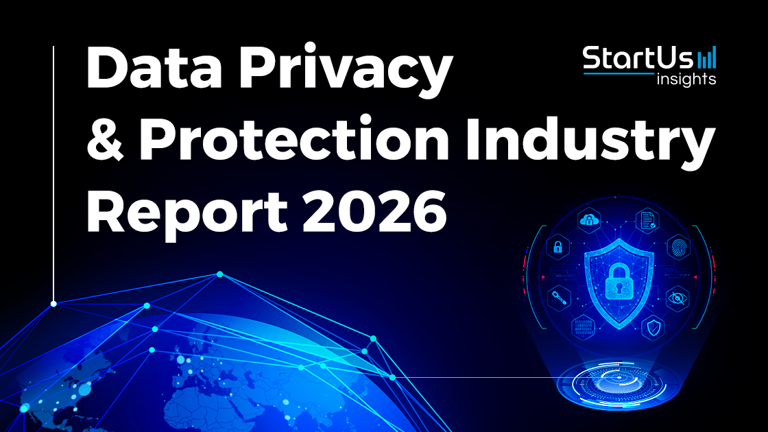 Data Privacy & Protection Industry Report 2026 | StartUs Insights