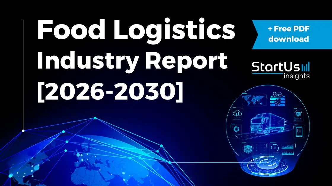 Food Logistics Industry Report [2026-2030] | StartUs Insights