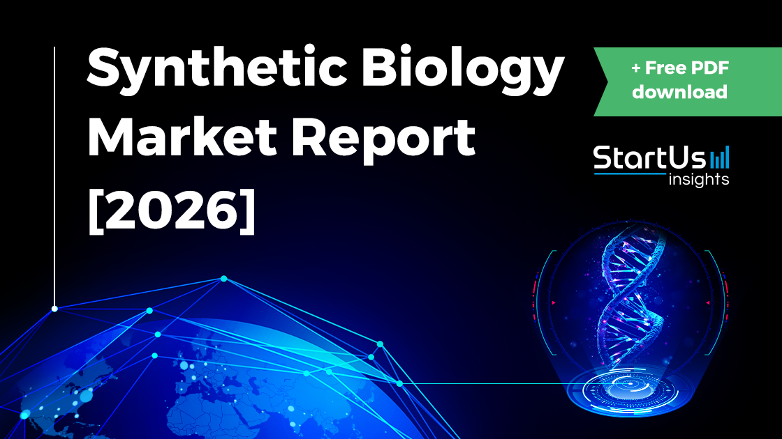 Synthetic Biology Market Report: Key Insights | StartUs Insights