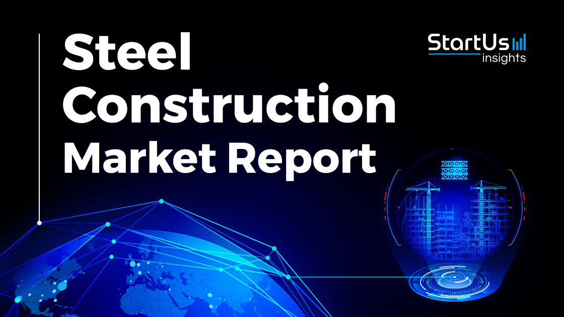 Steel Construction Market Report [2026-2030] | StartUs Insights